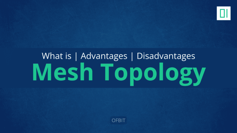 Mesh Topology – Advantages And Disadvantages of a Mesh Topology - Ofbit.Org